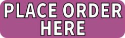 10in x 3in Purple Place Order Here Sticker Vinyl Business Stickers ...