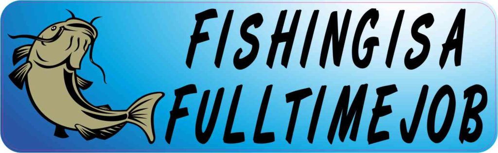 10in x 3in Full Time Job Fishing Bumper Sticker Vinyl Vehicle Fish ...
