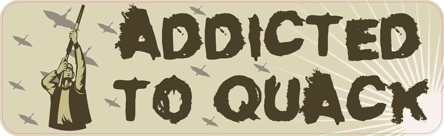 10in x 3in Addicted To Quack Duck Hunting Bumper Sticker Vinyl A ...