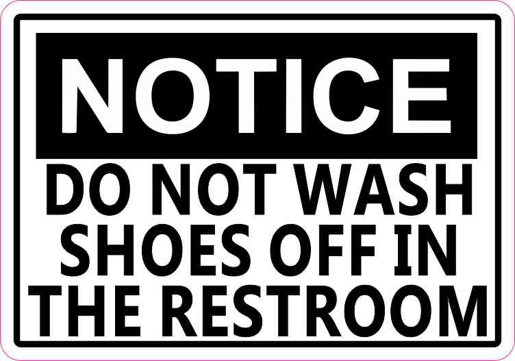 5in x 3.5in Notice Do Not Wash Shoes In Restroom Sticker Decal Business ...