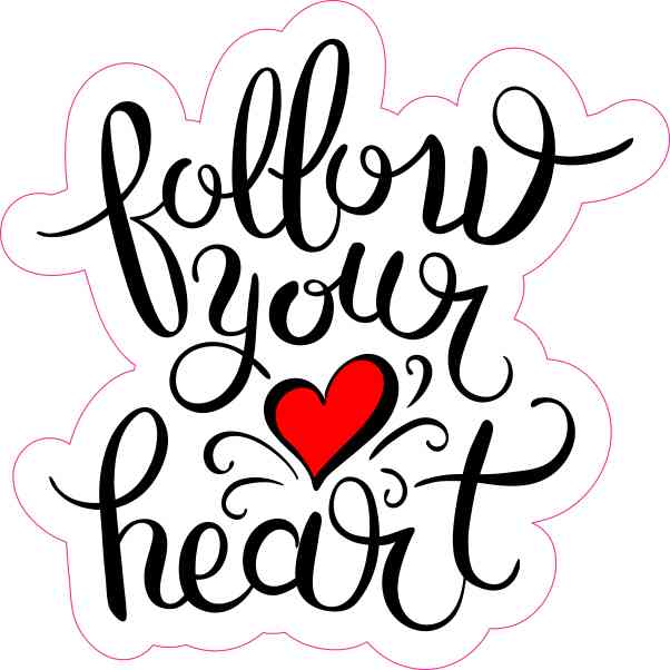 4inx4in Follow Your Heart Sticker Vinyl Cup Decal Vehicle Bumper Stickers