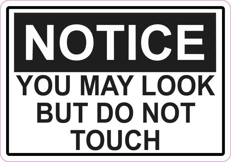 5in x 3.5in Notice You May Look But Do Not Touch Sticker Vinyl Sign ...