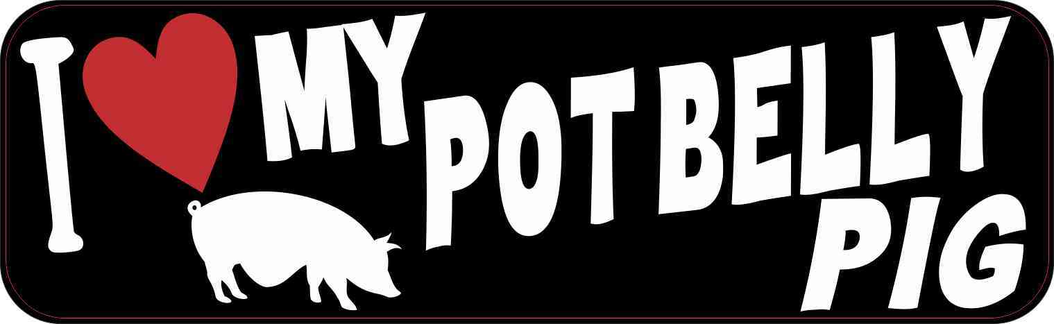 10in x 3in I Love My Pot Belly Pig Bumper Sticker Vinyl Pet Animal ...
