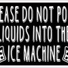 5in x 3.5in Black Please Do Not Pour Liquids into the Ice Machine Sticker