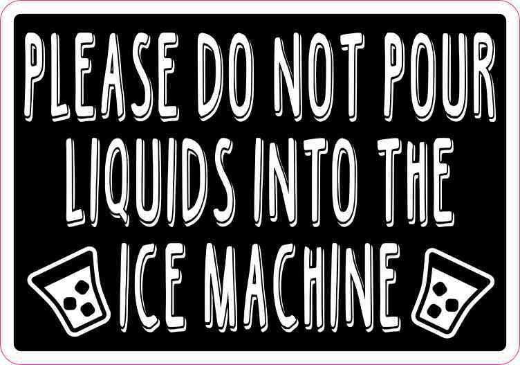 5in x 3.5in Black Please Do Not Pour Liquids into the Ice Machine ...
