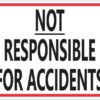 5in x 4in Not Responsible for Accidents Sticker – StickerTalk®