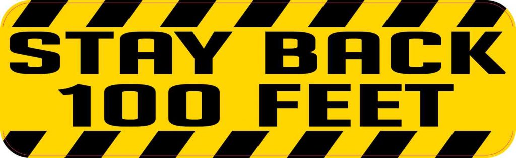 10in x 3in Stay Back 100 Feet Bumper Sticker – StickerTalk®