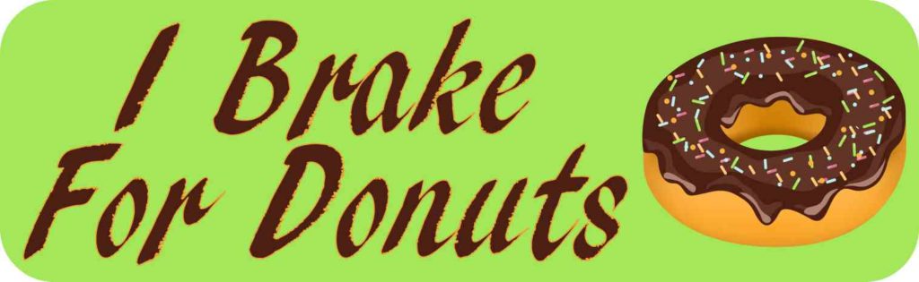 10in x 3in I Brake For Donuts Bumper Sticker – StickerTalk®