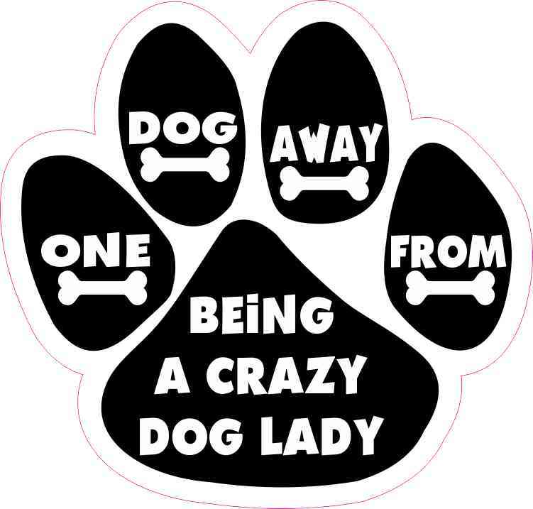 5in x 4.75in One Dog Away from Crazy Dog Lady Vinyl Sticker