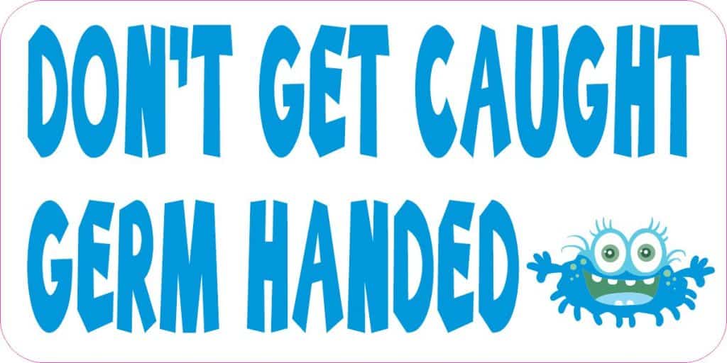 4in x 2in Dont Get Caught Germ Handed Vinyl Sticker – StickerTalk®