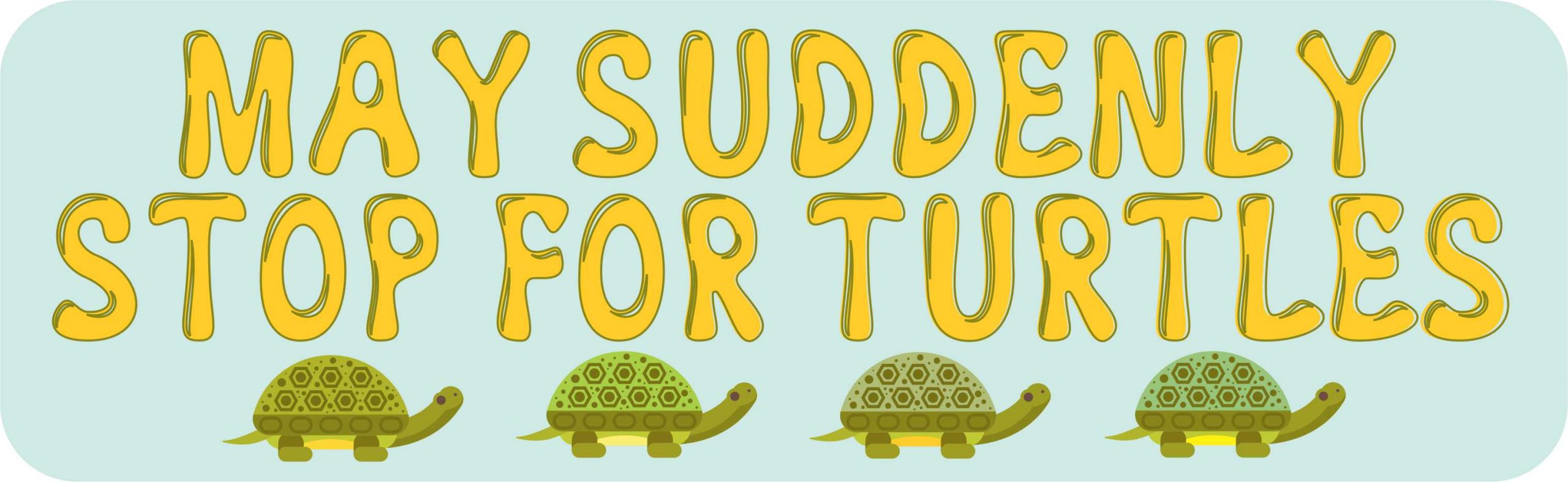 StickerTalk Green May Suddenly Stop for Turtles Magnet, 10 inches x 3 ...
